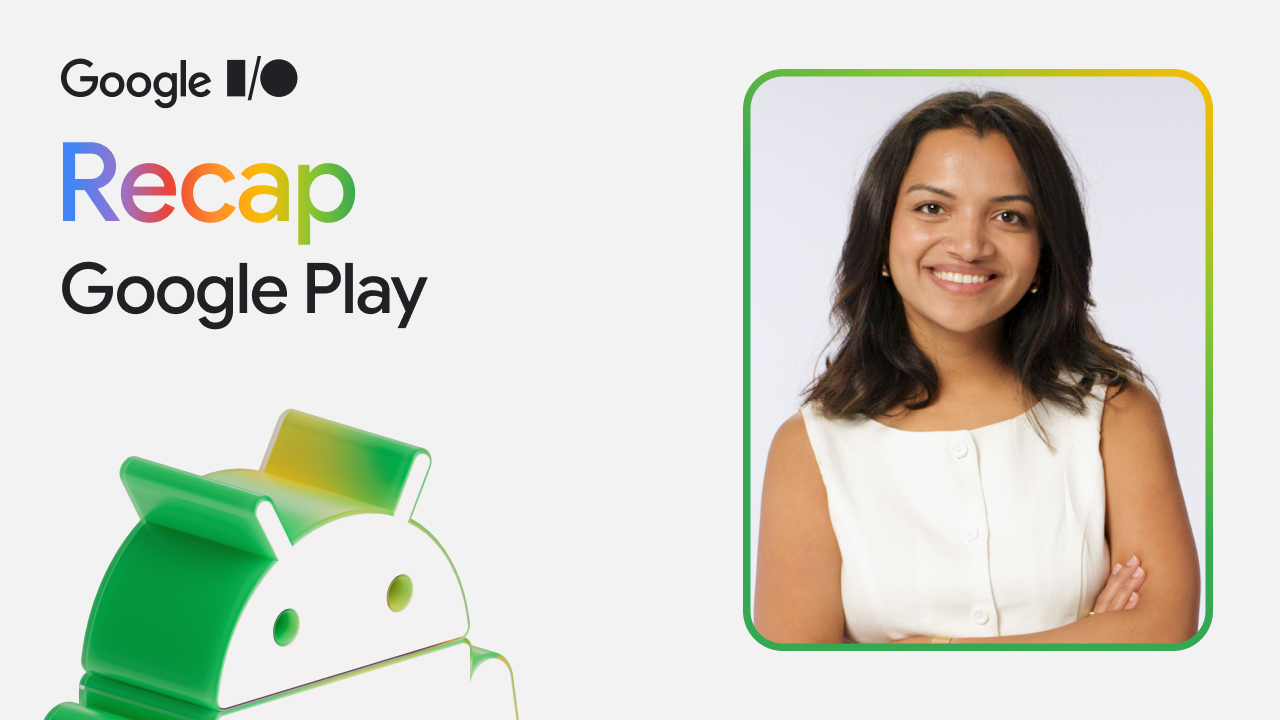 Semana de I/O Spotlight: Play | Android Developers