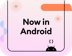 Now in Android | Android Developers